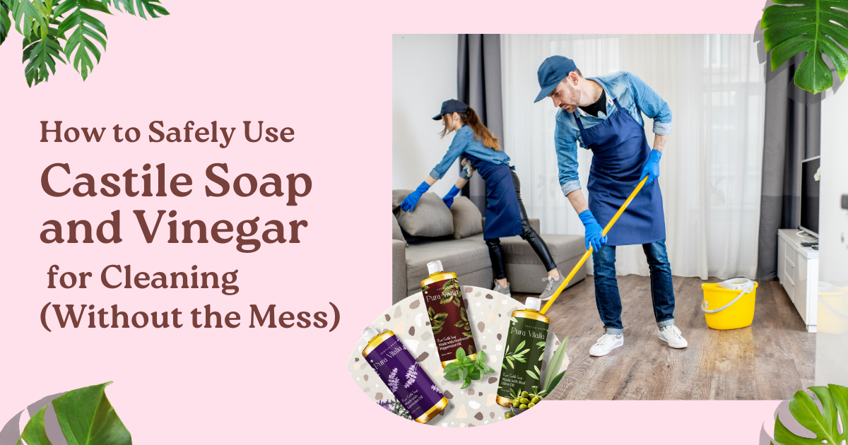 Safe Mixing: Castile Soap & Vinegar Cleaning Guide – Pura Vitalia