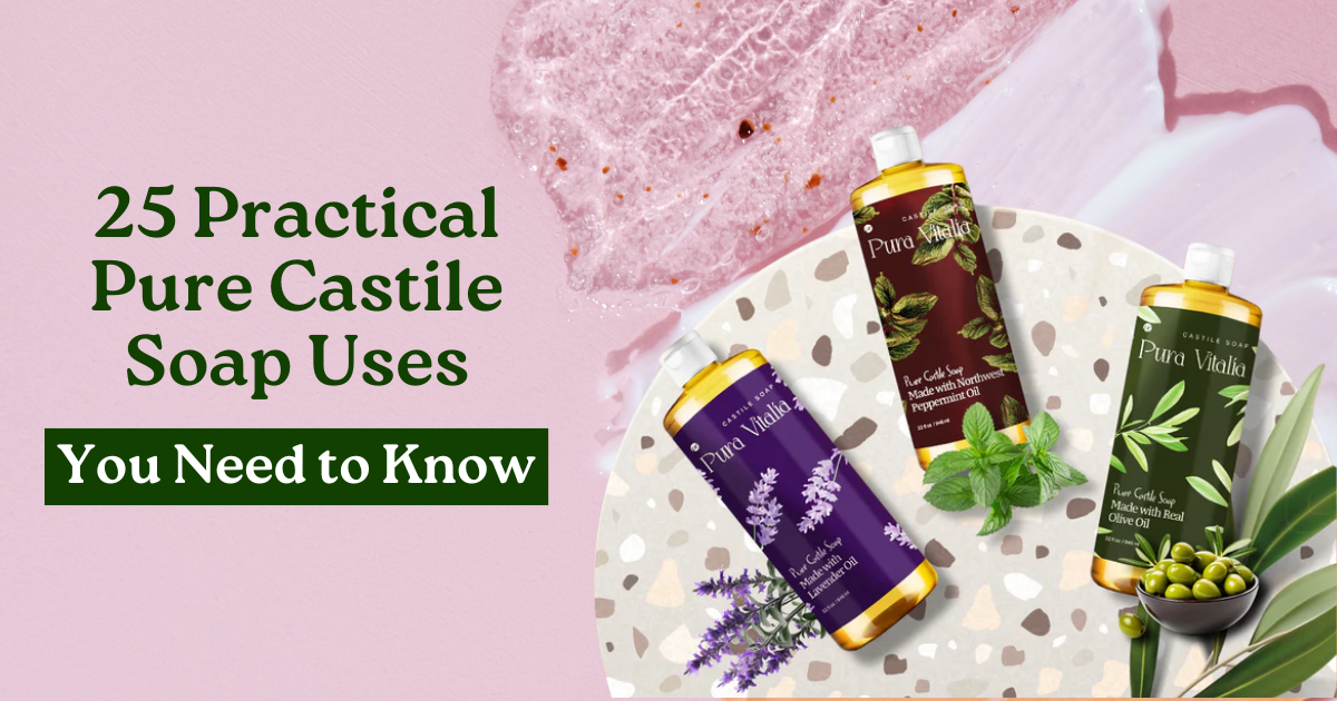 25 Practical Pure Castile Soap Uses You Need to Know – Pura Vitalia